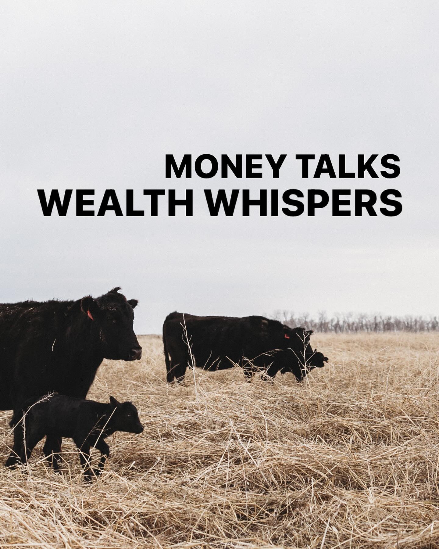 Money talks. Wealth whispers. - Food Comes From Families®